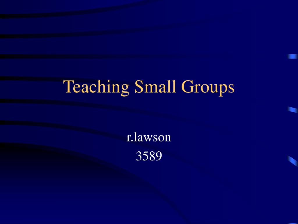 PPT - Teaching Small Groups PowerPoint Presentation, free download - ID ...