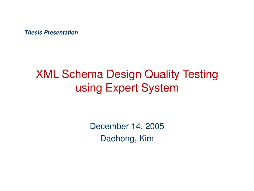 PPT - XML Schema Design Quality Testing using Expert System PowerPoint ...