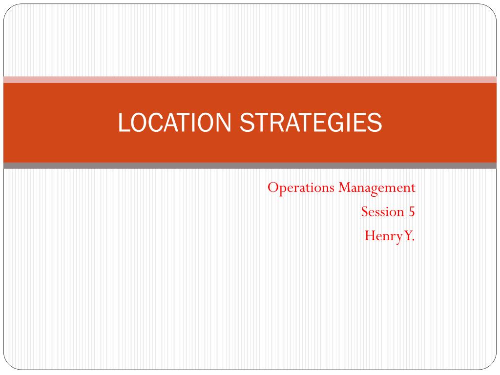 PPT - LOCATION STRATEGIES PowerPoint Presentation, free download - ID ...