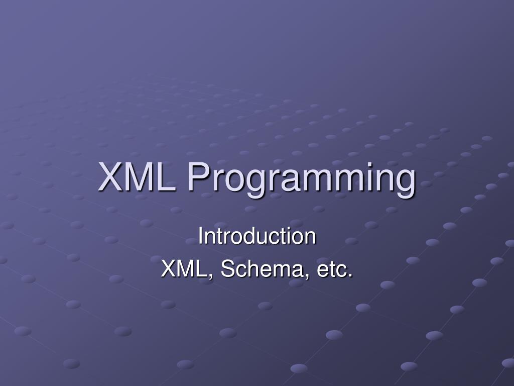 PPT - XML Programming PowerPoint Presentation, free download - ID:4678712