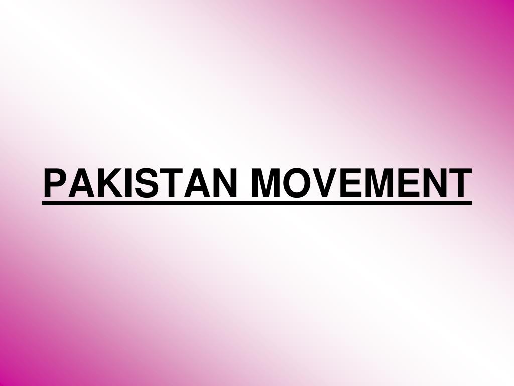 PPT - PAKISTAN MOVEMENT PowerPoint Presentation, free download - ID:4679423