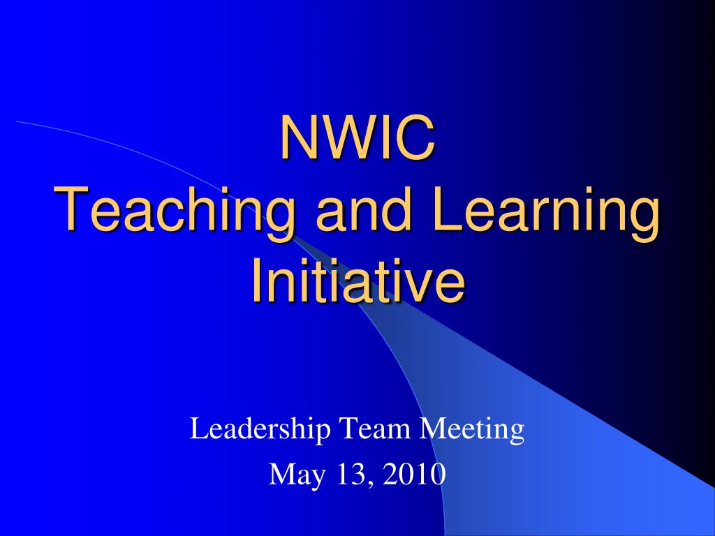 PPT - NWIC Teaching and Learning Initiative PowerPoint Presentation ...