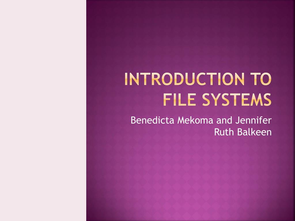 PPT - Introduction to File Systems PowerPoint Presentation, free ...