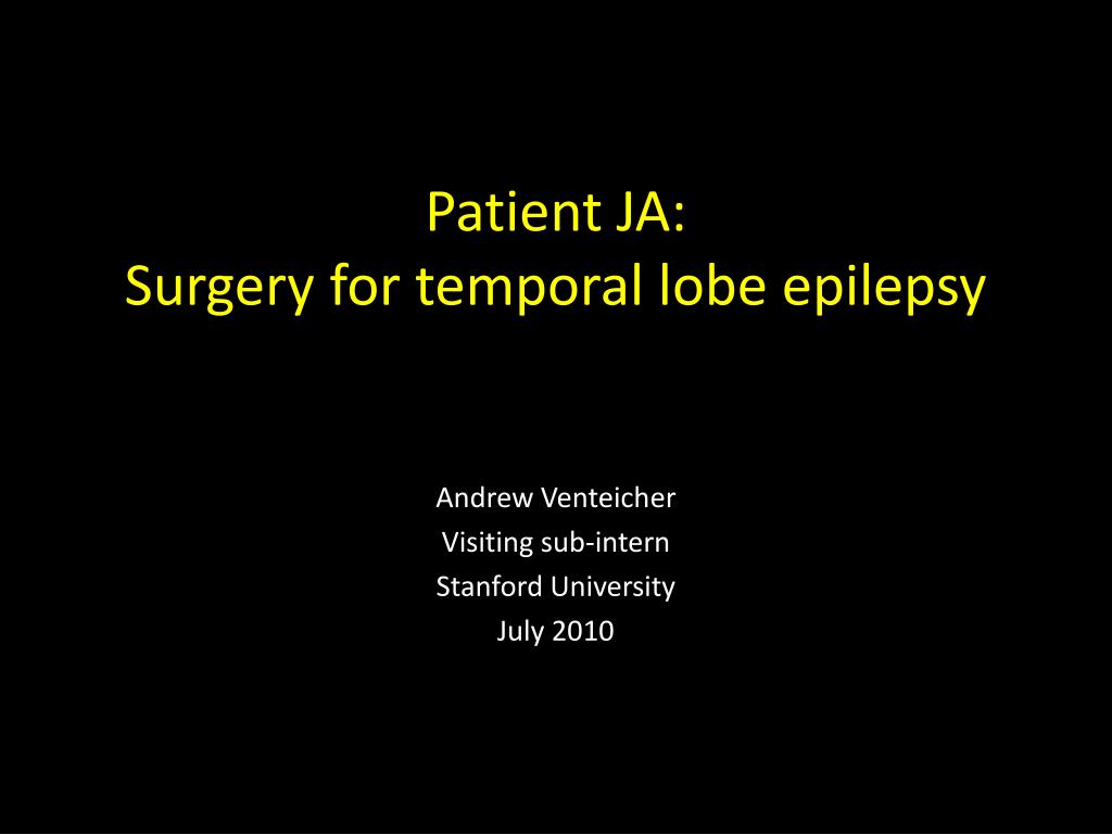 PPT - Patient JA: Surgery for temporal lobe epilepsy PowerPoint ...