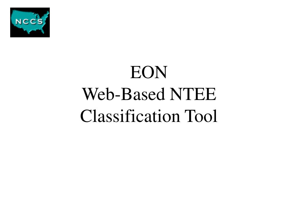 PPT - EON Web-Based NTEE Classification Tool PowerPoint Presentation ...