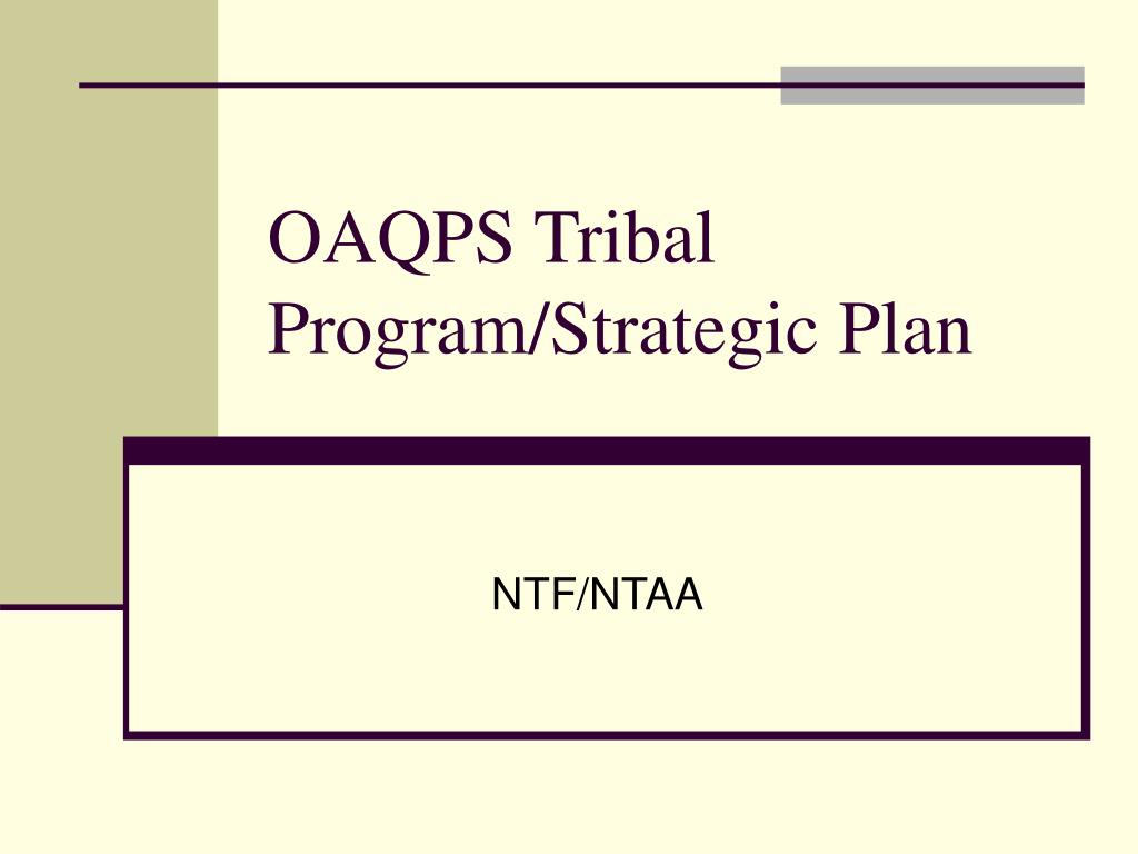 PPT - OAQPS Tribal Program/Strategic Plan PowerPoint Presentation, free ...