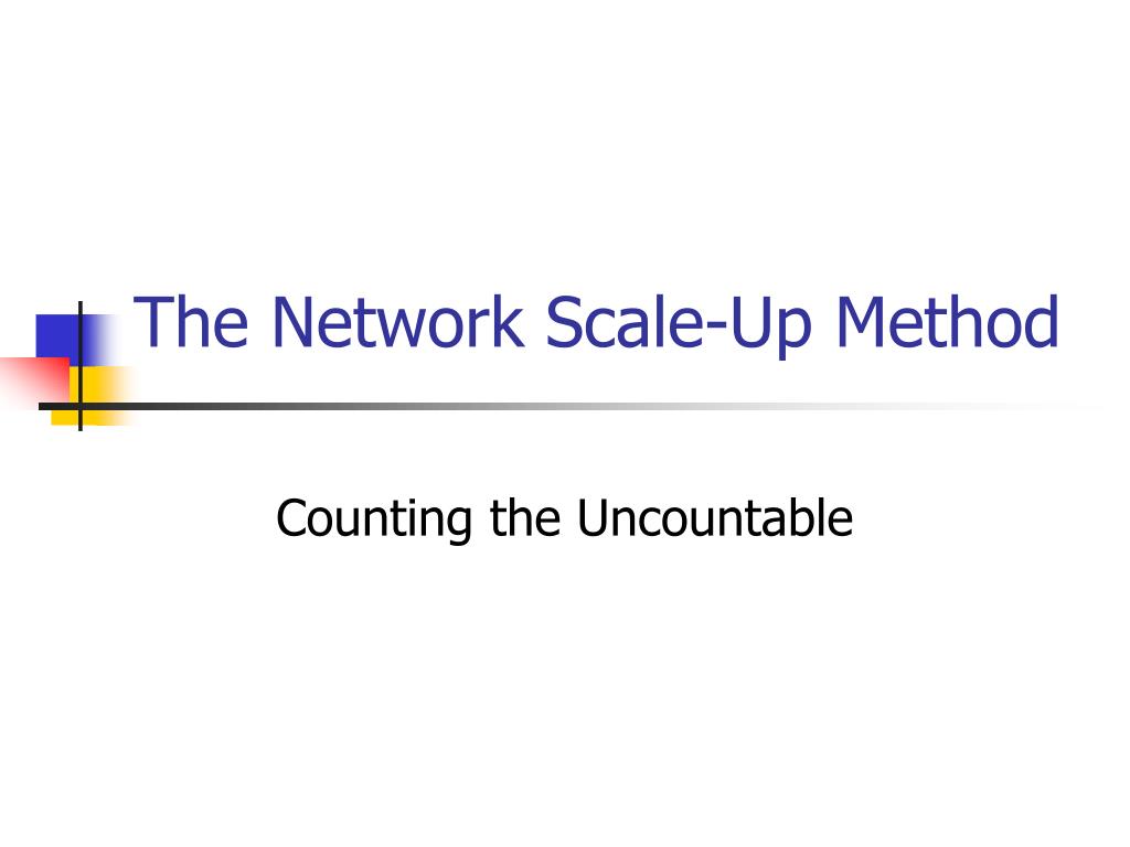 PPT - The Network Scale-Up Method PowerPoint Presentation, free ...