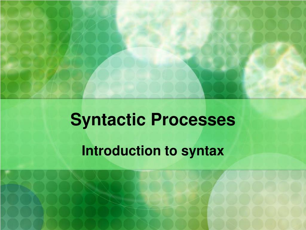PPT - Syntactic Processes PowerPoint Presentation, free download - ID ...