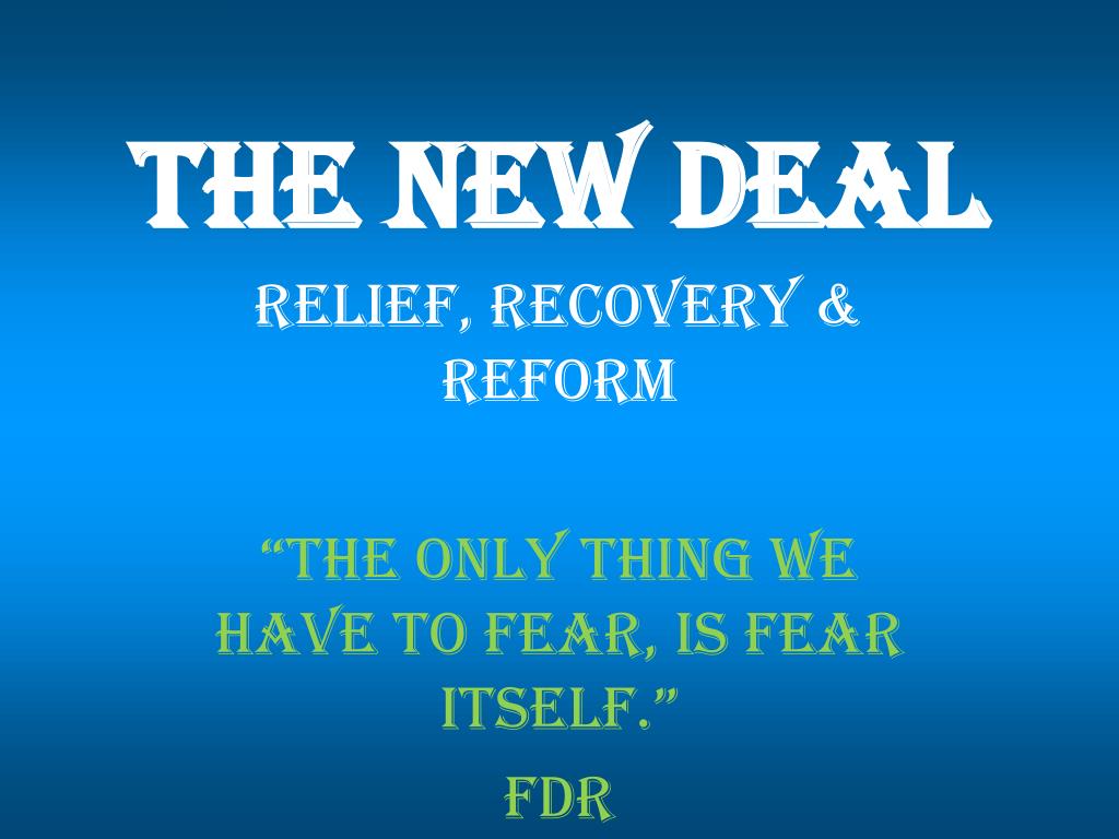 PPT - The New Deal: FDR's Relief, Recovery, and Reform in the 1930s ...