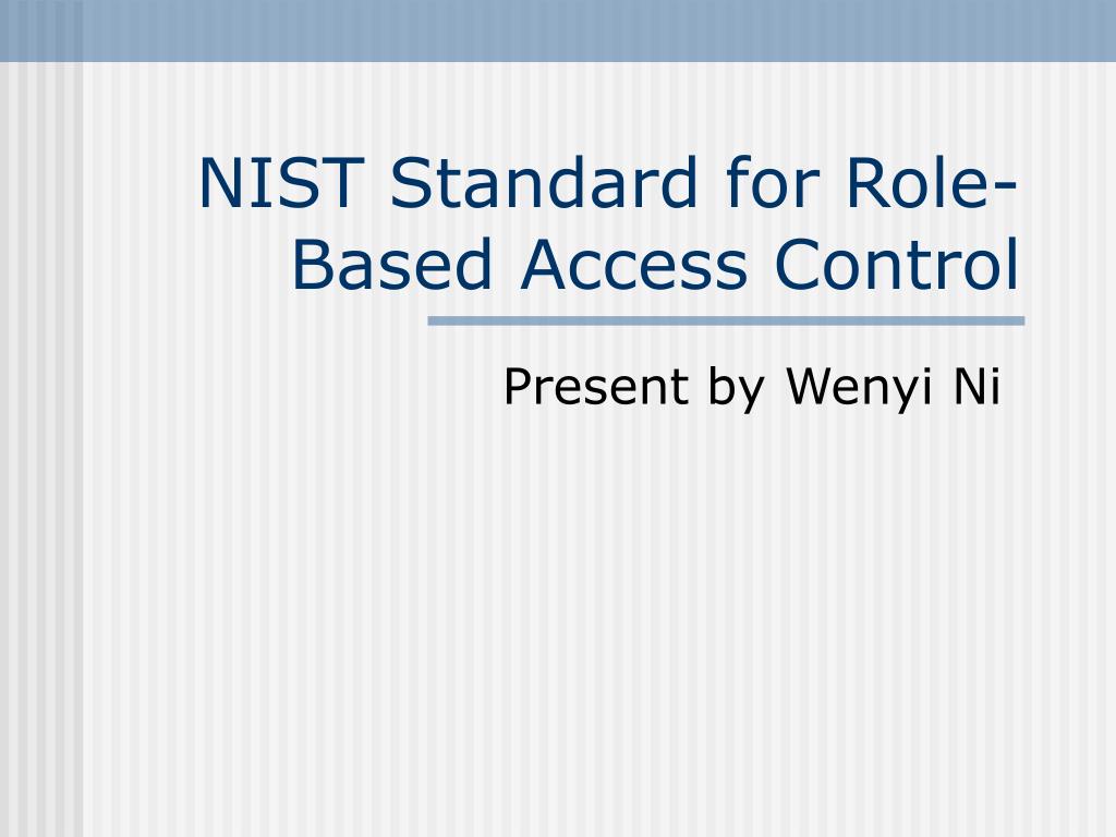 PPT - NIST Standard for Role-Based Access Control PowerPoint ...