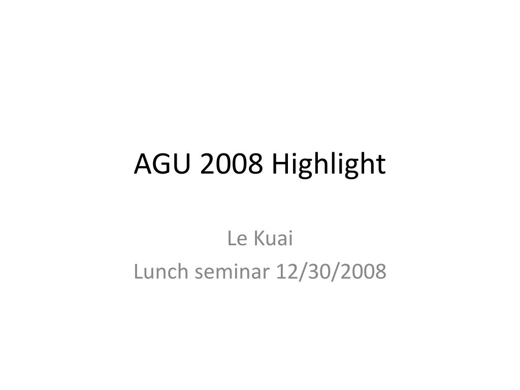 PPT - AGU 2008 Highlight PowerPoint Presentation, free download - ID ...