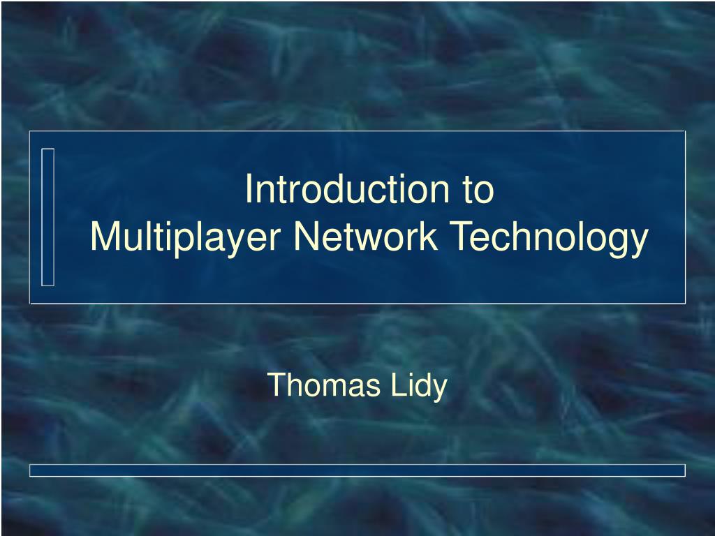 PPT - Introduction to Multiplayer Network Technology PowerPoint ...
