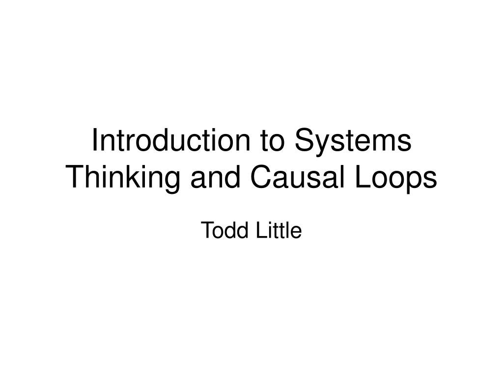 PPT - Introduction to Systems Thinking and Causal Loops PowerPoint Presentation - ID:4695541