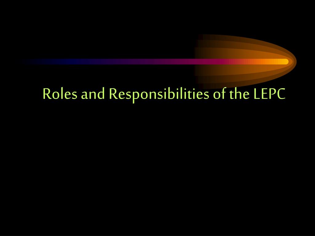PPT - Roles and Responsibilities of the LEPC PowerPoint Presentation ...