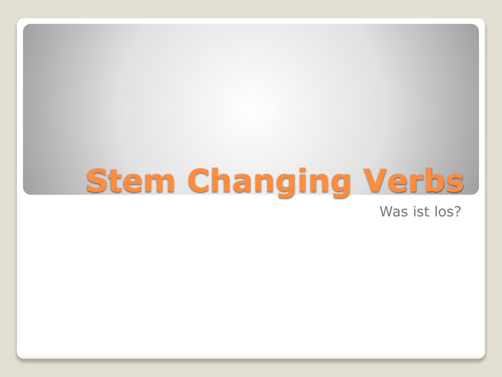 PPT - Stem Changing Verbs PowerPoint Presentation, free download - ID ...