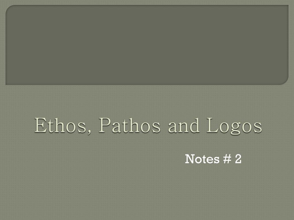 PPT - Ethos, Pathos and Logos PowerPoint Presentation, free download ...