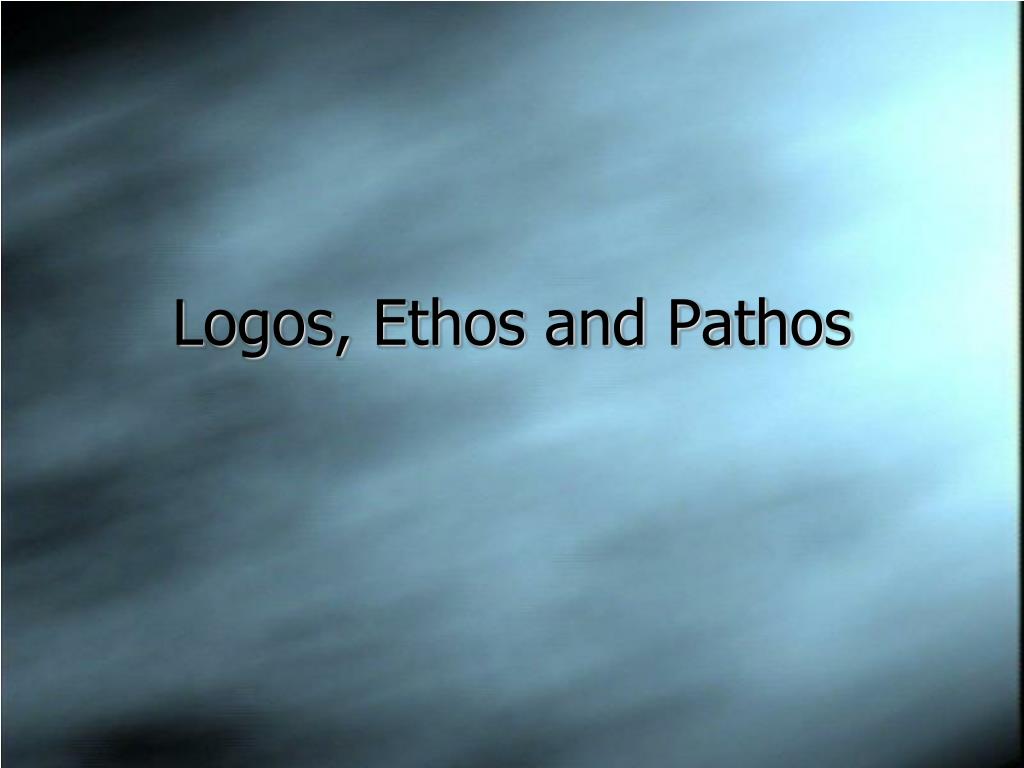 PPT - Logos, Ethos and Pathos PowerPoint Presentation, free download ...