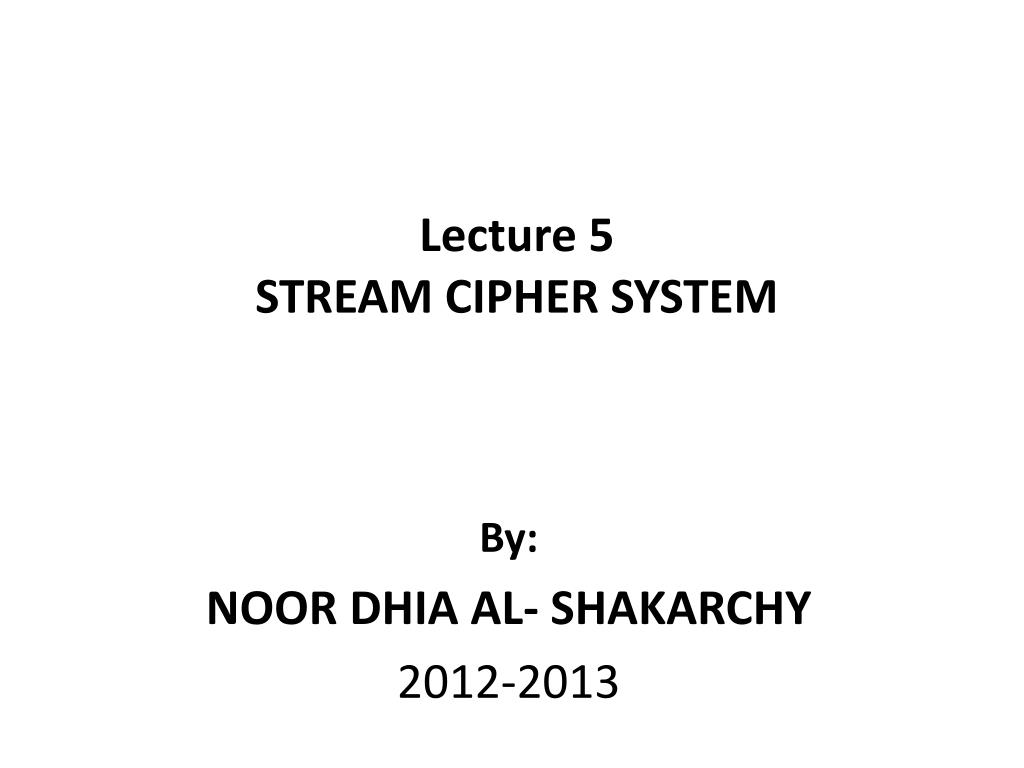 PPT - Lecture 5 STREAM CIPHER SYSTEM PowerPoint Presentation, free ...