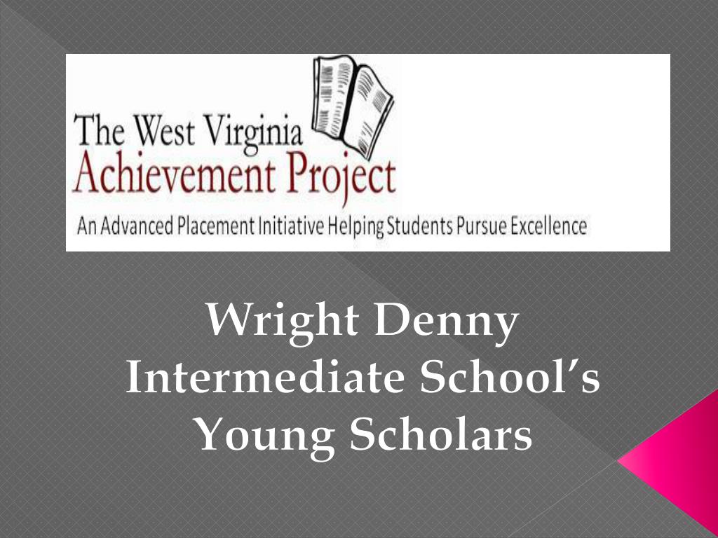 PPT - Wright Denny Intermediate School’s Young Scholars PowerPoint ...