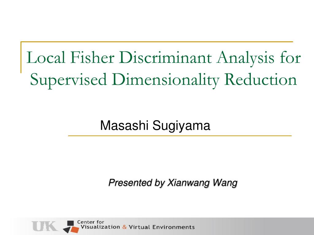 PPT - Local Fisher Discriminant Analysis: A Comprehensive Approach to ...