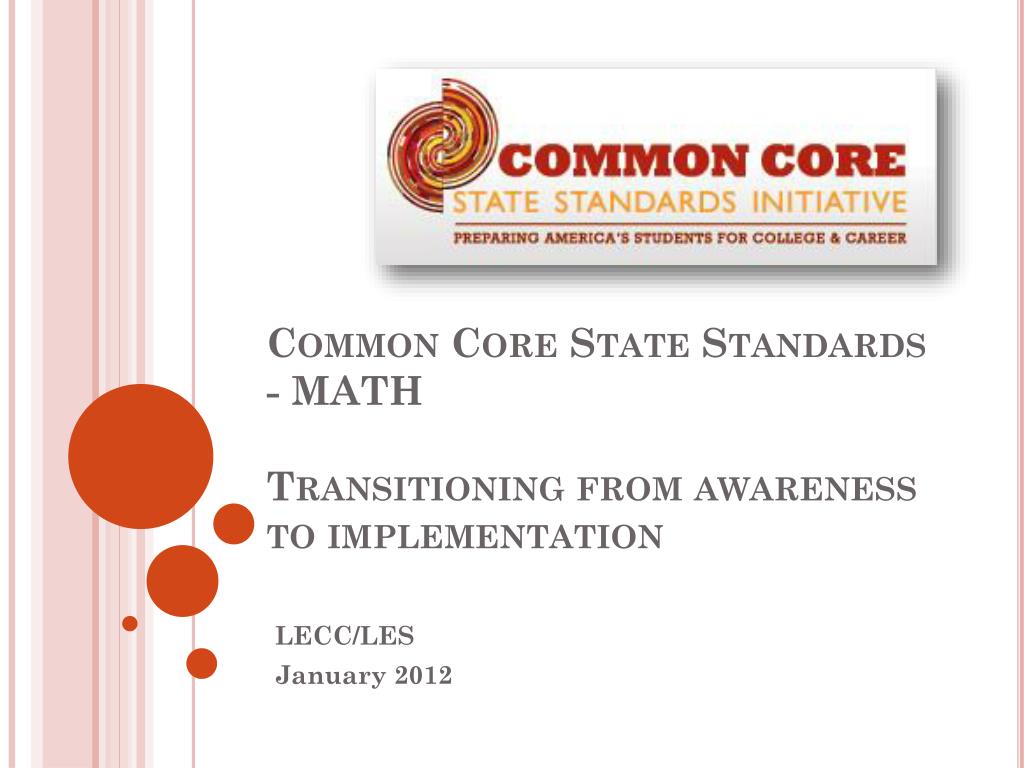 PPT - Common Core State Standards - MATH Transitioning from awareness to implementation ...