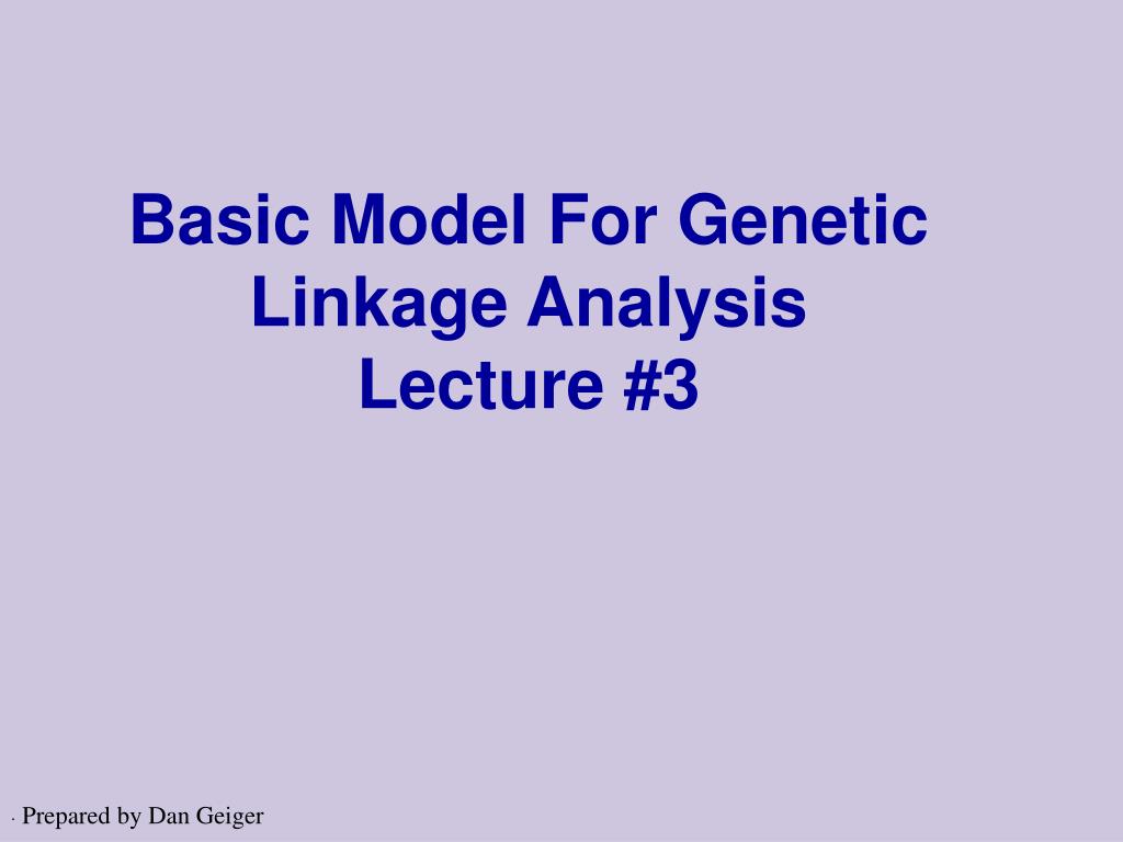 PPT - Basic Model For Genetic Linkage Analysis Lecture #3 PowerPoint ...