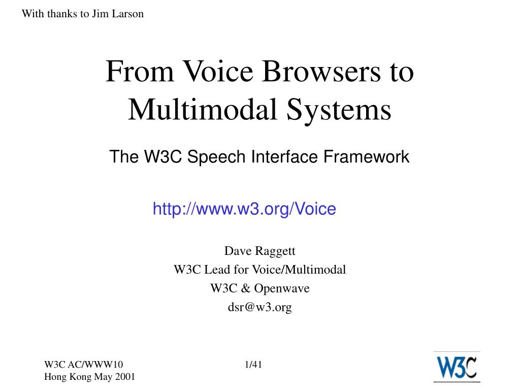PPT - The W3C Speech Interface Framework: Enhancing Voice Browsers to Multimodal Systems ...