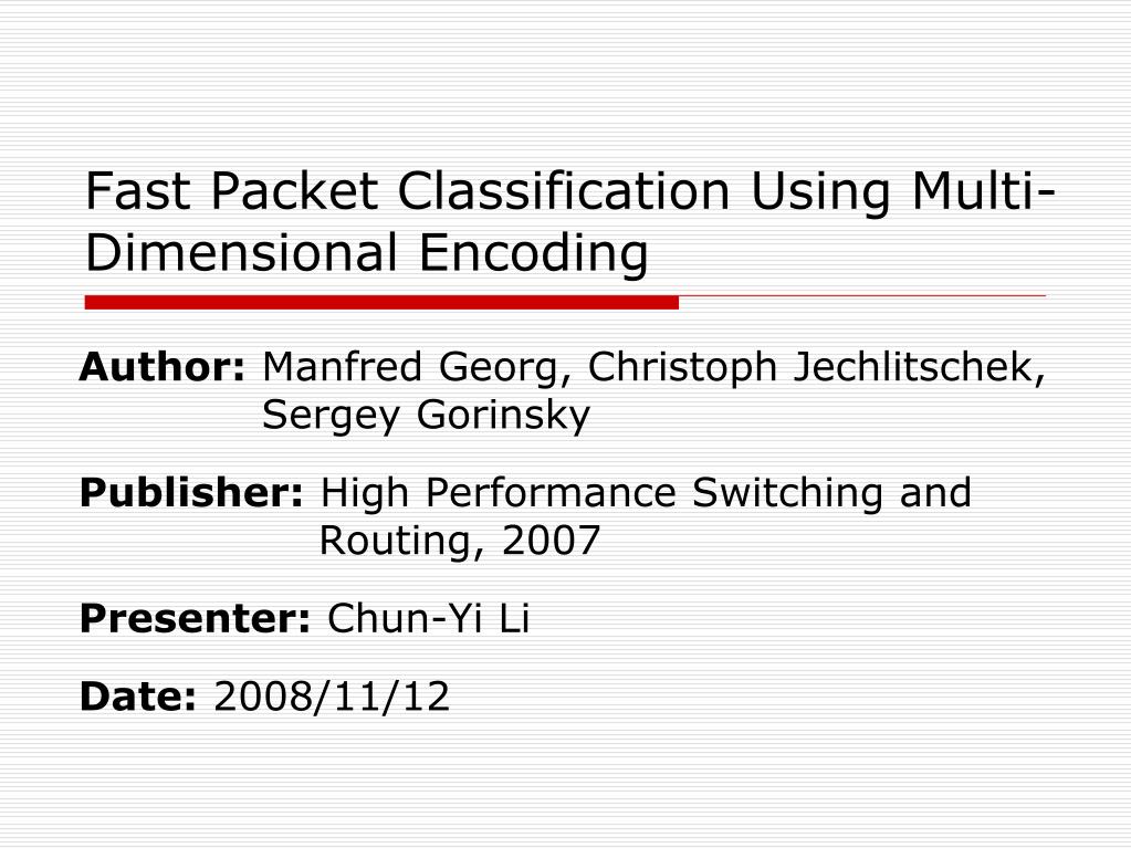 PPT - Fast Packet Classification Using Multi-Dimensional Encoding PowerPoint Presentation - ID ...