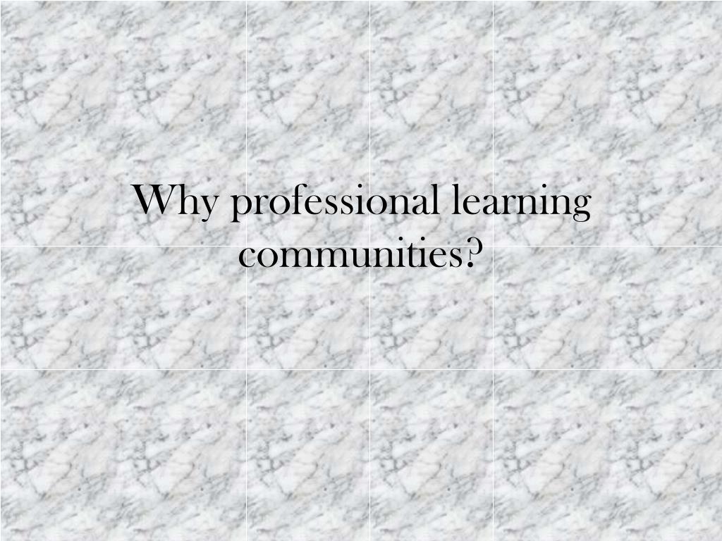 PPT - Why professional learning communities? PowerPoint Presentation ...