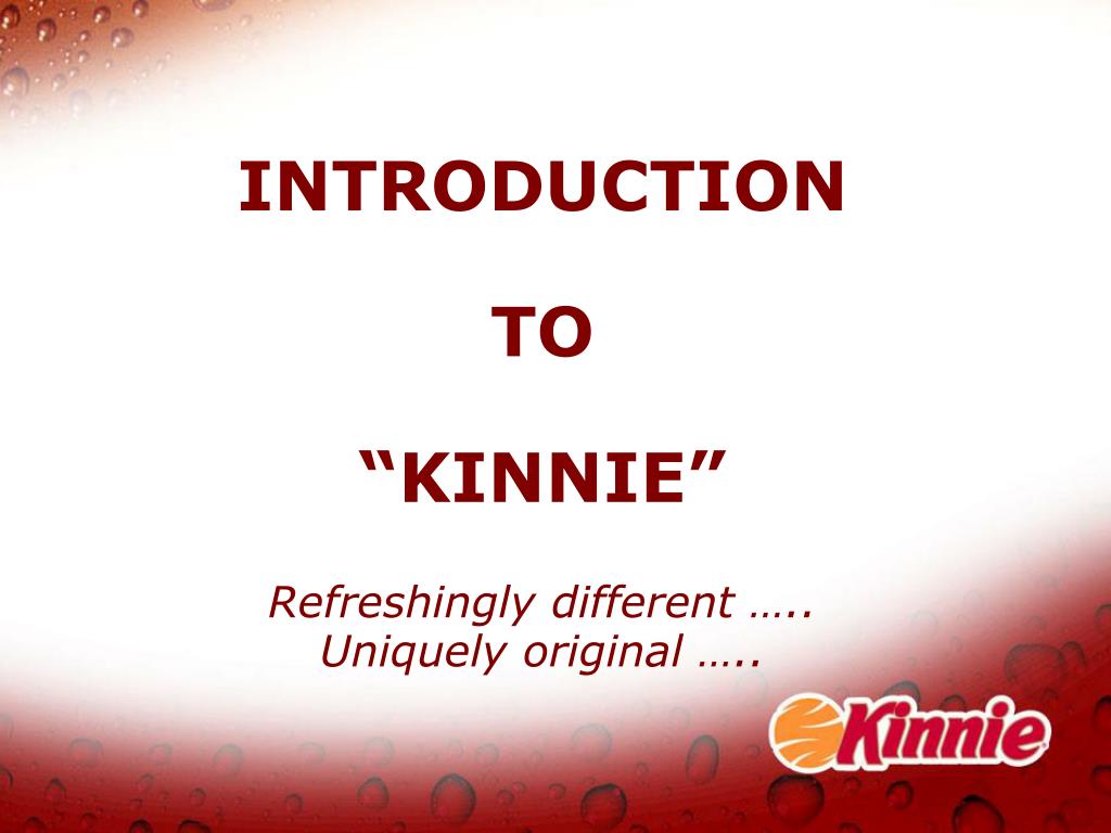 PPT - INTRODUCTION TO “KINNIE” Refreshingly different ….. Uniquely ...