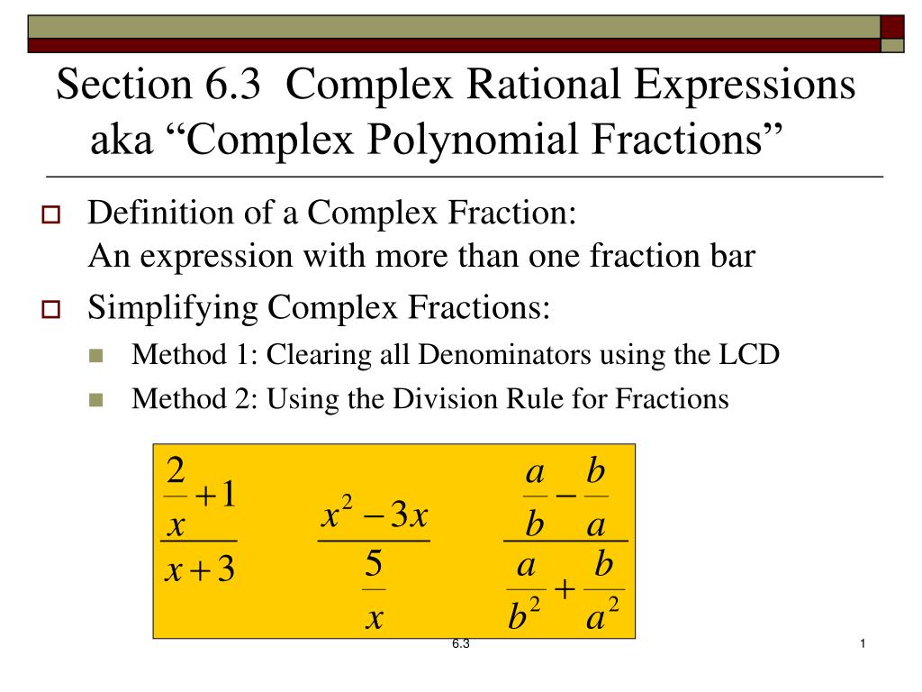 PPT - Section 6.3 Complex Rational Expressions aka “Complex Polynomial ...