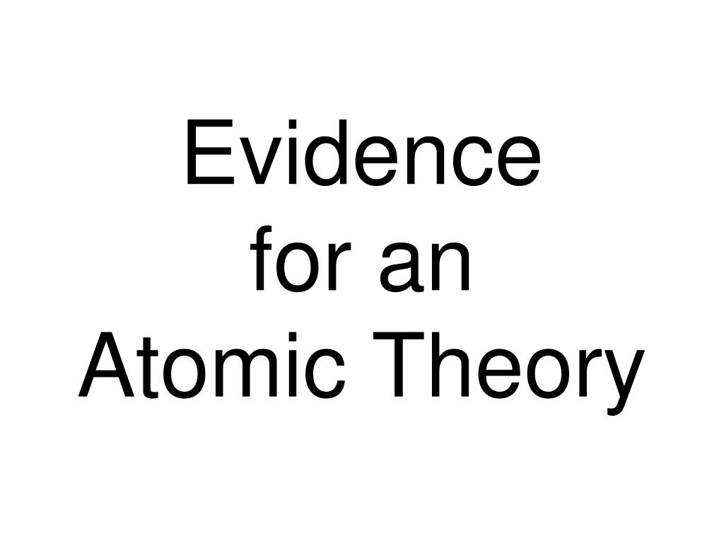 PPT - Evidence for an Atomic Theory PowerPoint Presentation, free ...