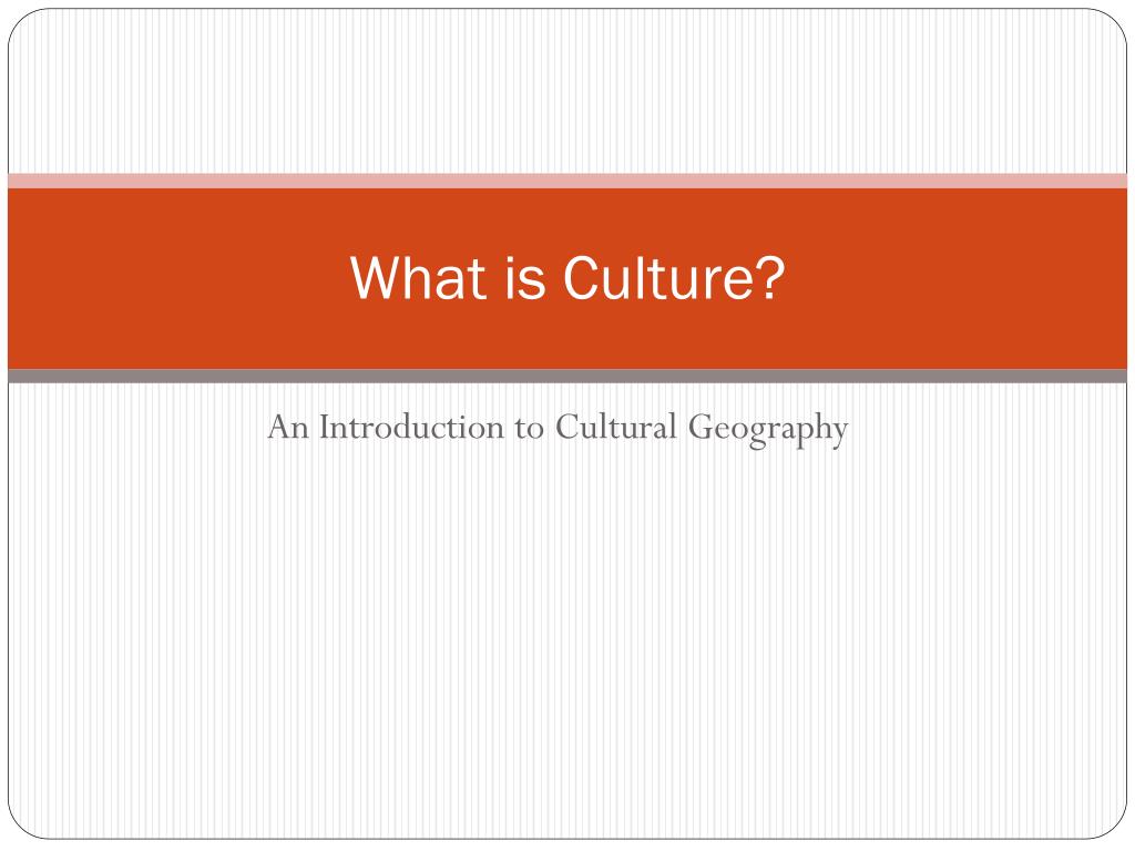 PPT - What is Culture? PowerPoint Presentation, free download - ID:4711527
