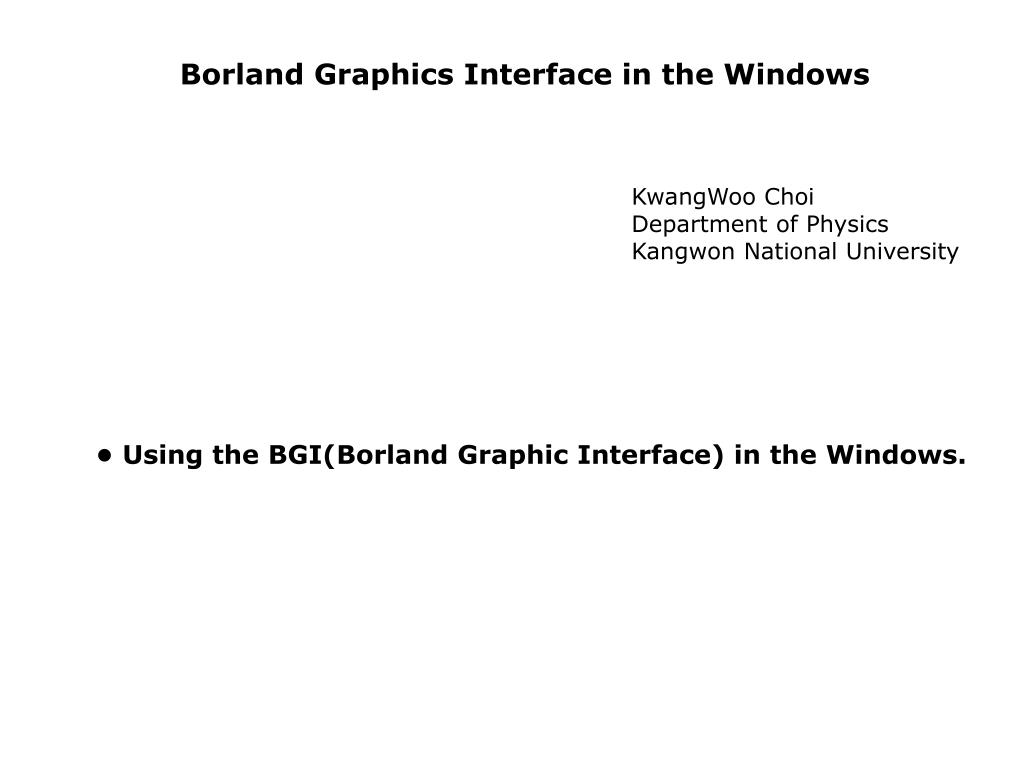 PPT - Borland Graphics Interface in the Windows PowerPoint Presentation ...