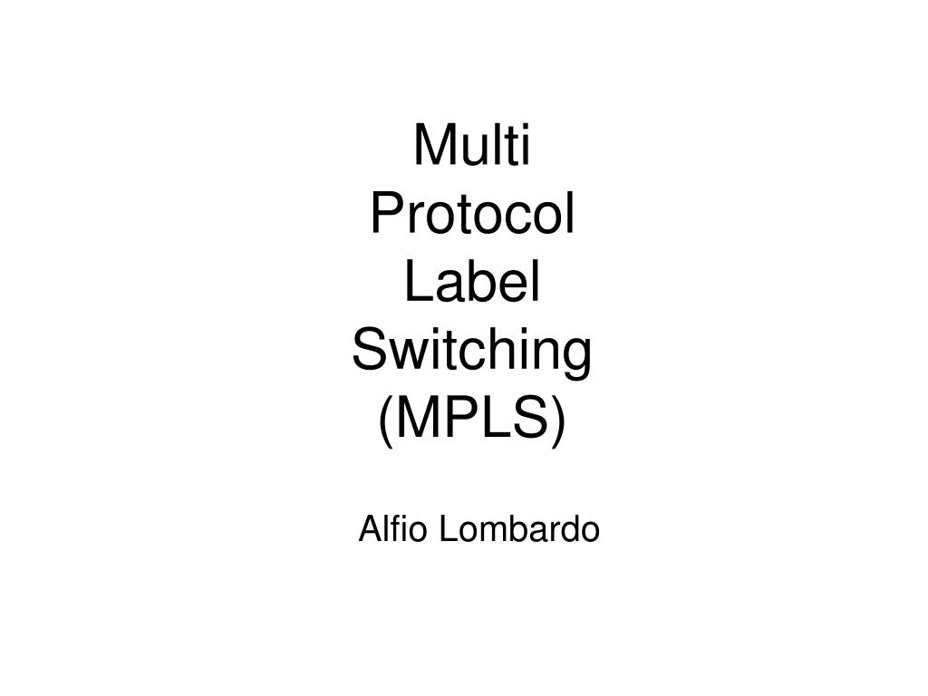PPT - Multi Protocol Label Switching (MPLS) PowerPoint Presentation ...