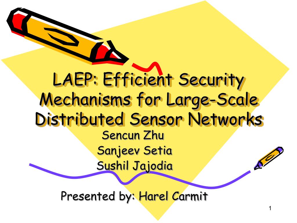 PPT - LAEP: Efficient Security Mechanisms for Large-Scale Distributed Sensor Networks PowerPoint ...