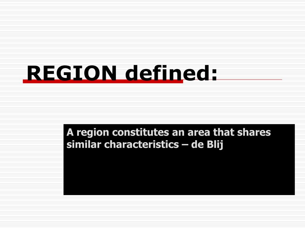 PPT - REGION defined: PowerPoint Presentation, free download - ID:4716412