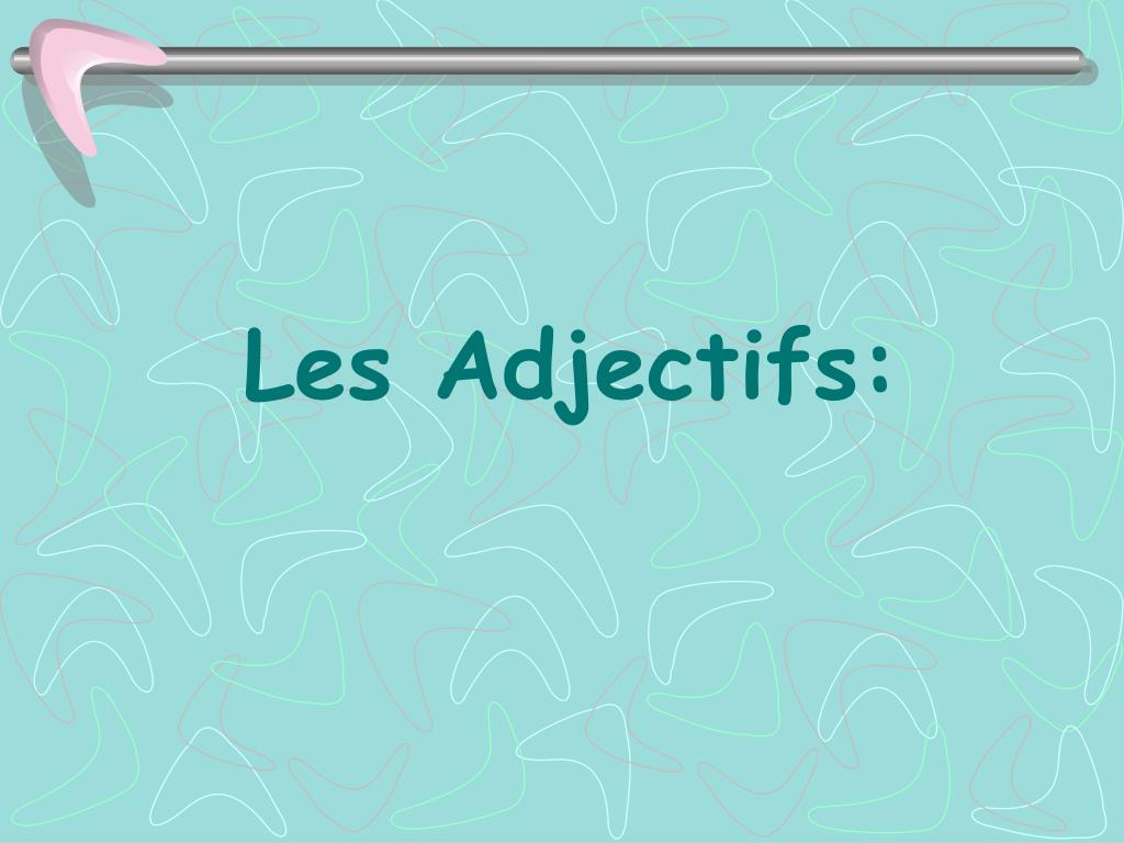 PPT - Les Adjectifs: PowerPoint Presentation, free download - ID:4716620