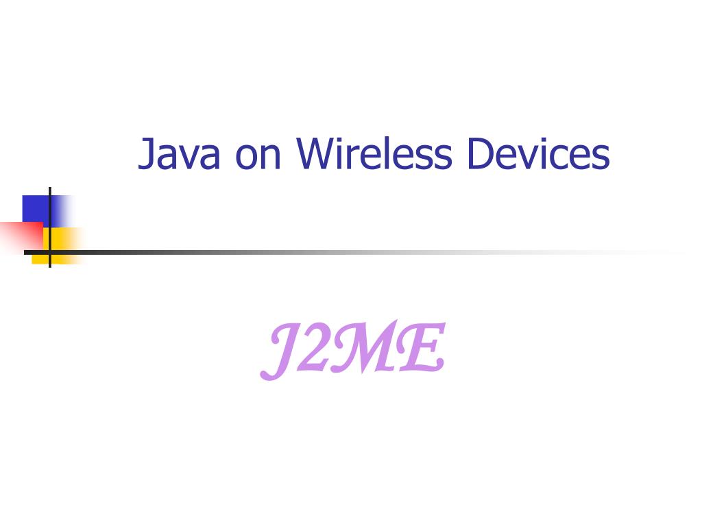 PPT - Java on Wireless Devices PowerPoint Presentation, free download ...