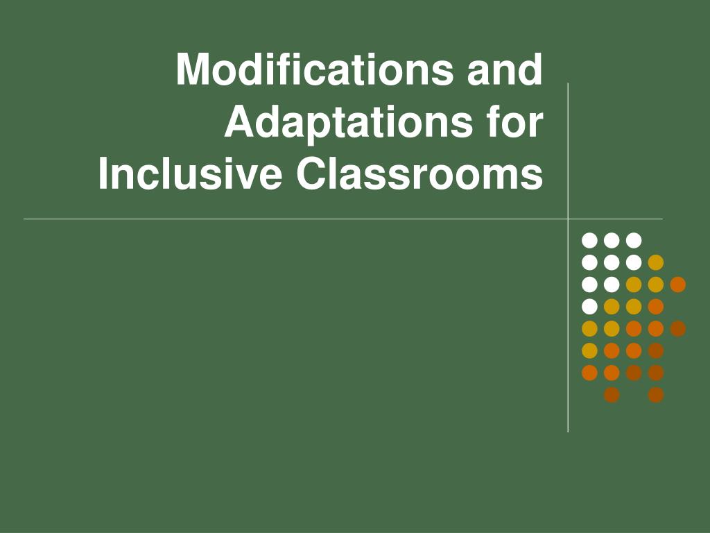 PPT - Modifications and Adaptations for Inclusive Classrooms PowerPoint ...