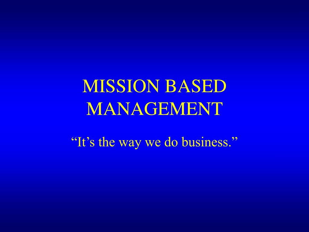 PPT - MISSION BASED MANAGEMENT PowerPoint Presentation, free download ...
