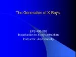 PPT - Generation of X-Rays PowerPoint Presentation, free download - ID:6039937