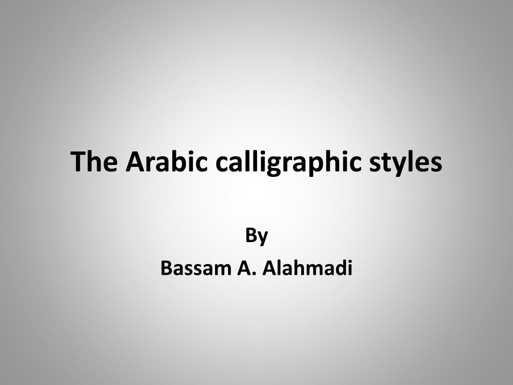 PPT - The Arabic calligraphic styles PowerPoint Presentation, free download - ID:4725176