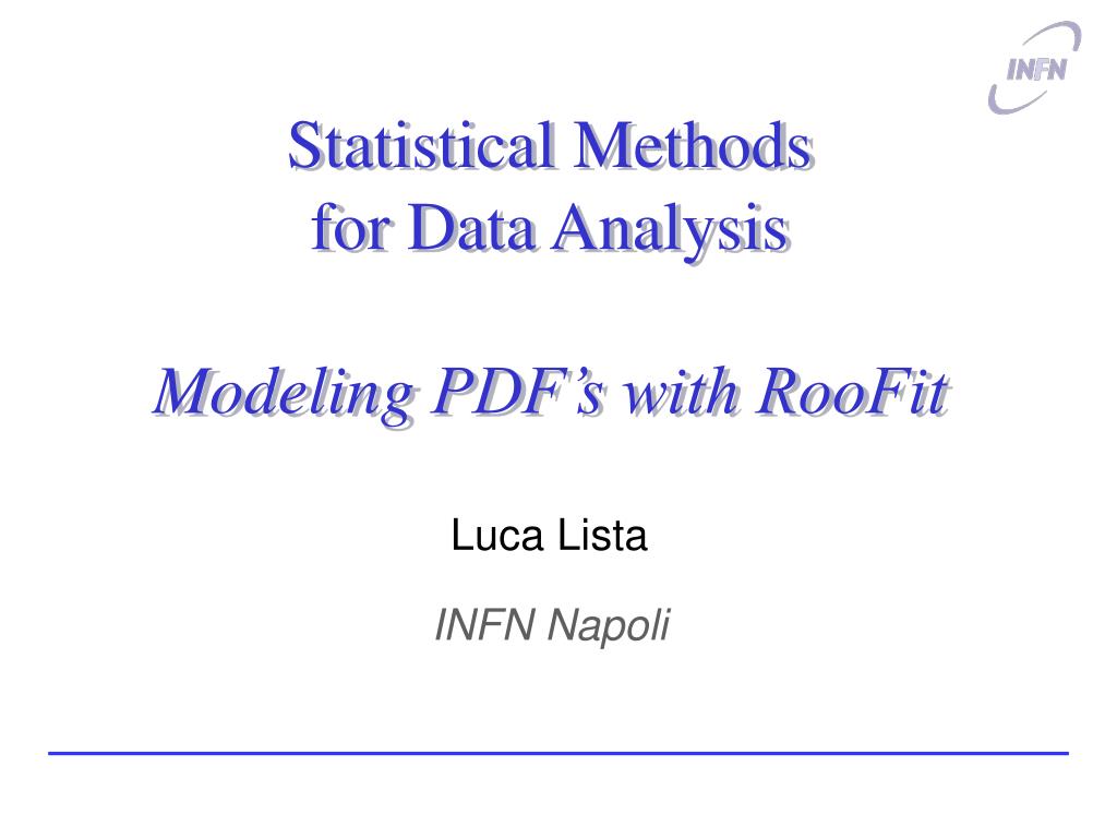 PPT - Statistical Methods for Data Analysis Modeling PDF’s with RooFit PowerPoint Presentation ...