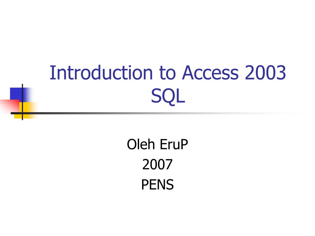 PPT - Introduction to Access 2003 SQL PowerPoint Presentation, free ...