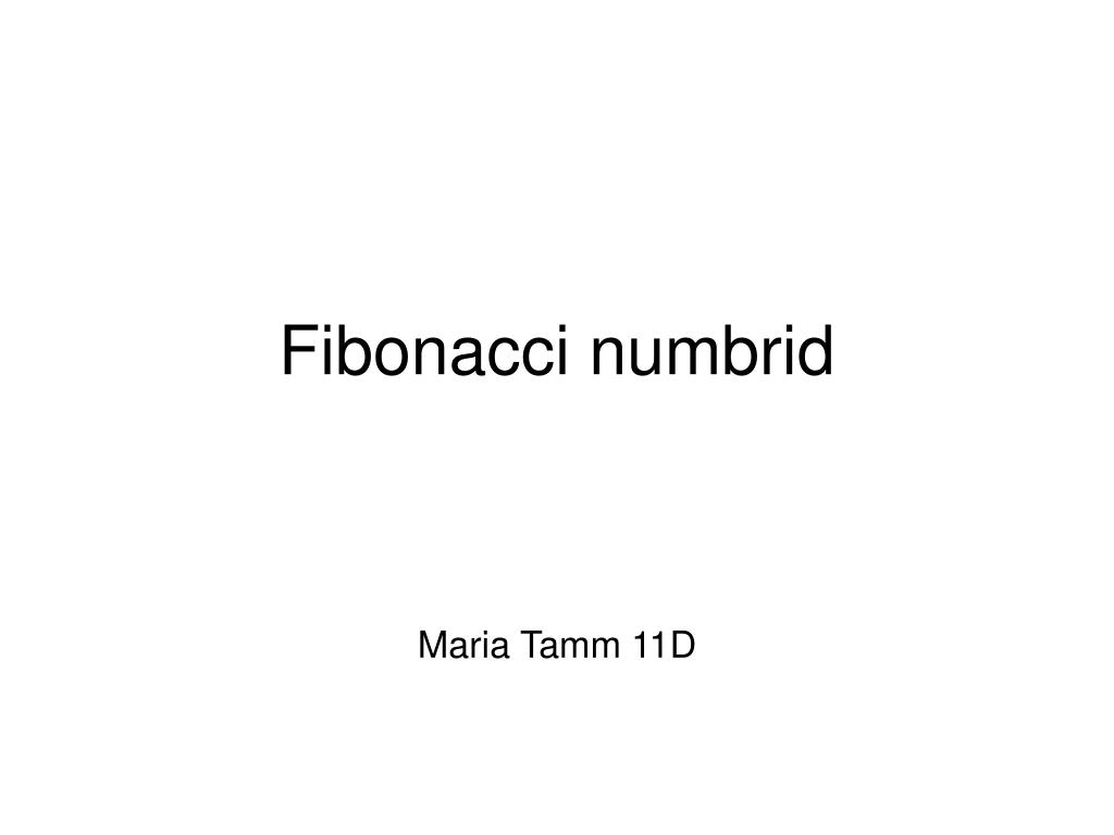 PPT - Fibonacci numbrid PowerPoint Presentation, free download - ID:4727774