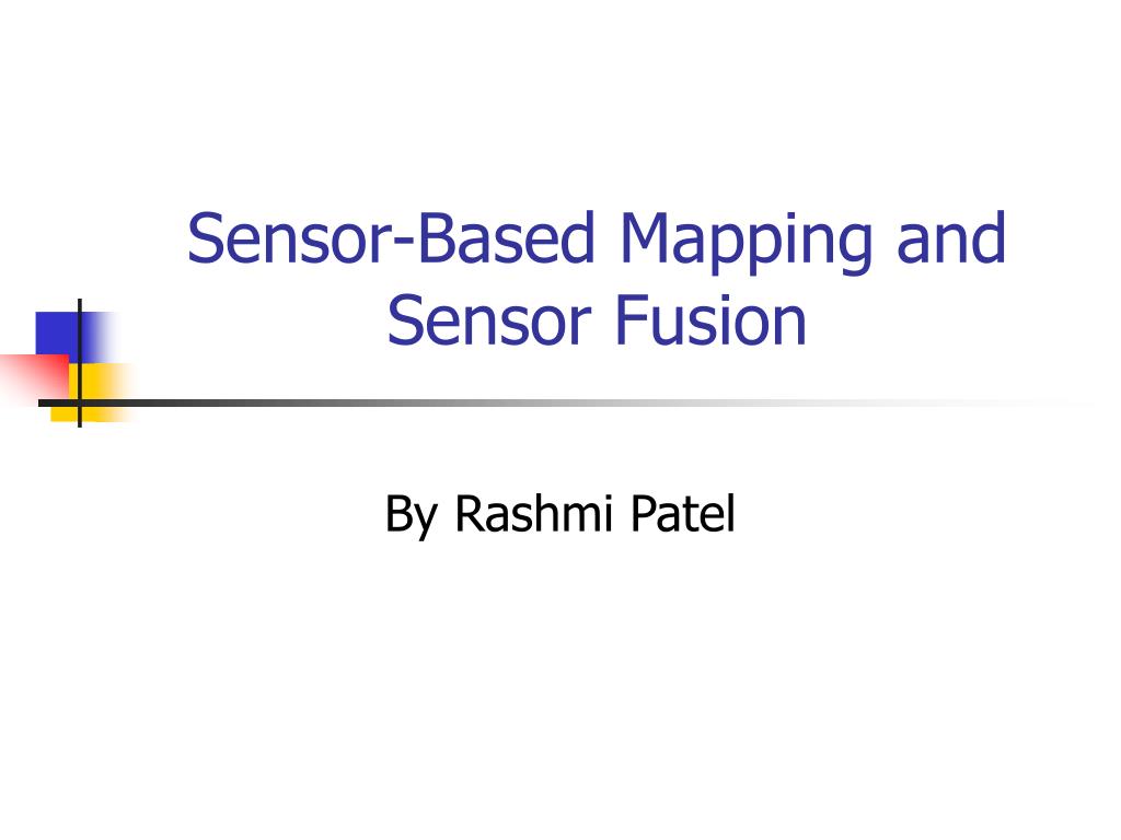 PPT - Sensor-Based Mapping and Sensor Fusion PowerPoint Presentation ...