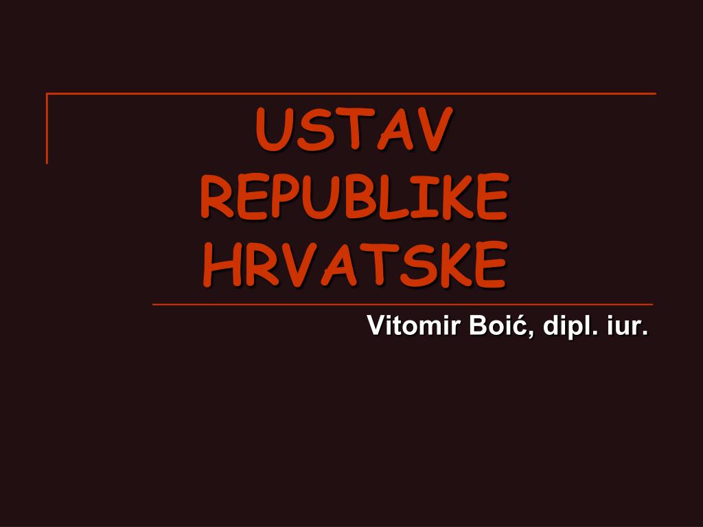 PPT - USTAV REPUBLIKE HRVATSKE PowerPoint Presentation, free download ...