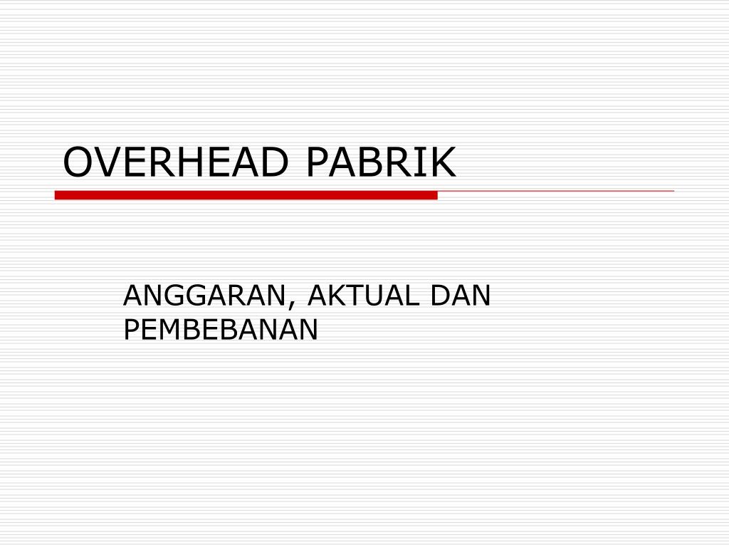 PPT - OVERHEAD PABRIK PowerPoint Presentation, free download - ID:4728896