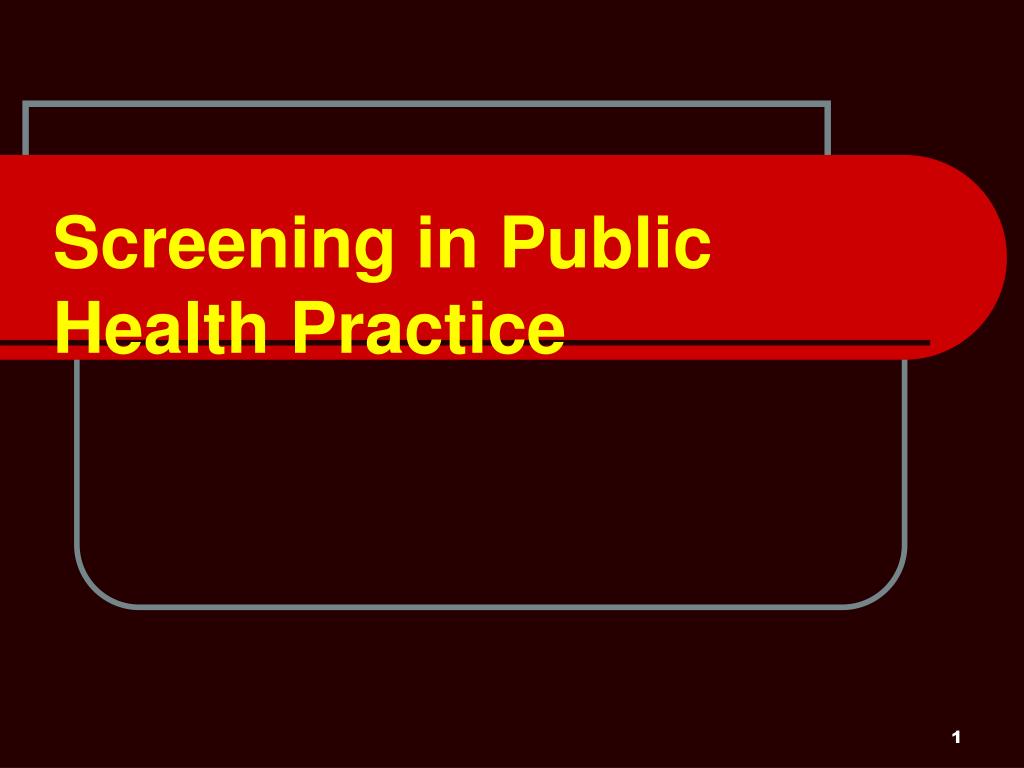 PPT - Screening in Public Health Practice PowerPoint Presentation, free ...